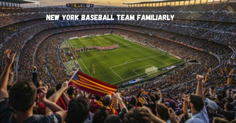 Exploring the New York Baseball Team Familiarly