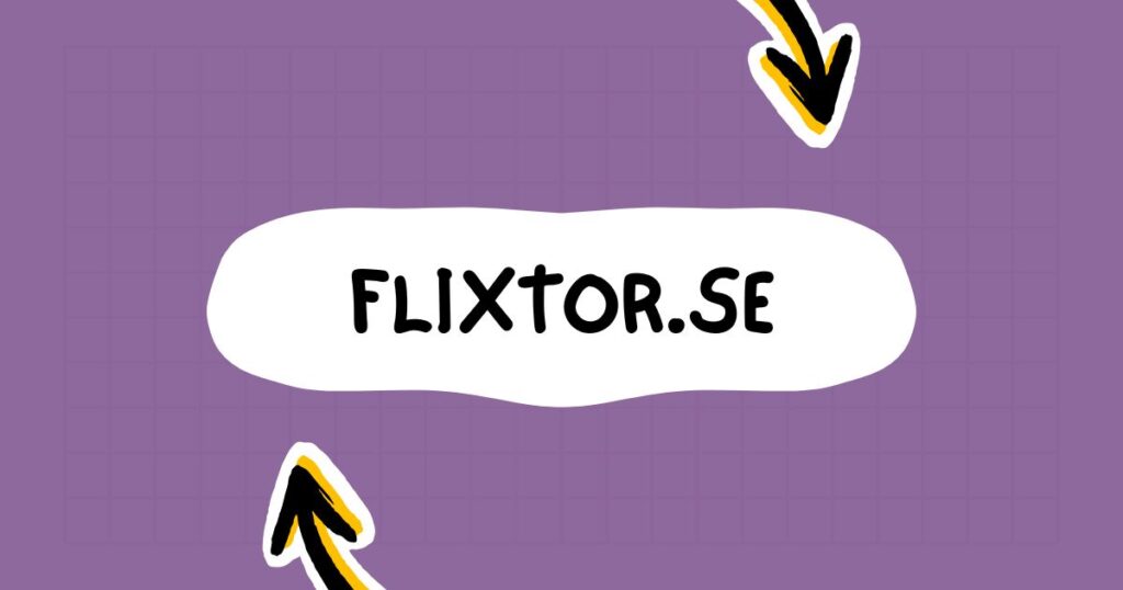 Flixtor.se Streaming Guide: Everything You Must Know - Hackerella
